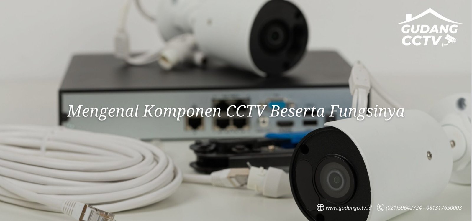 Mengenal Komponen CCTV Beserta Fungsinya - gudangcctv.id