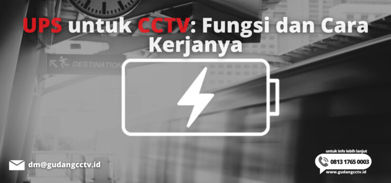 UPS untuk CCTV: Fungsi dan Cara Kerjanya - gudangcctv.id