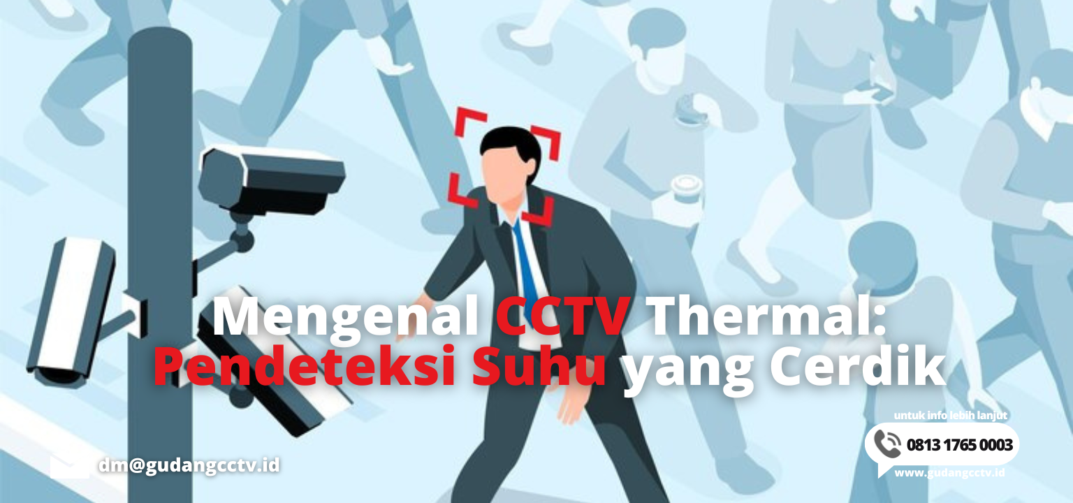 Mengenal CCTV Thermal: Pendeteksi Suhu yang Cerdik - gudangcctv.id