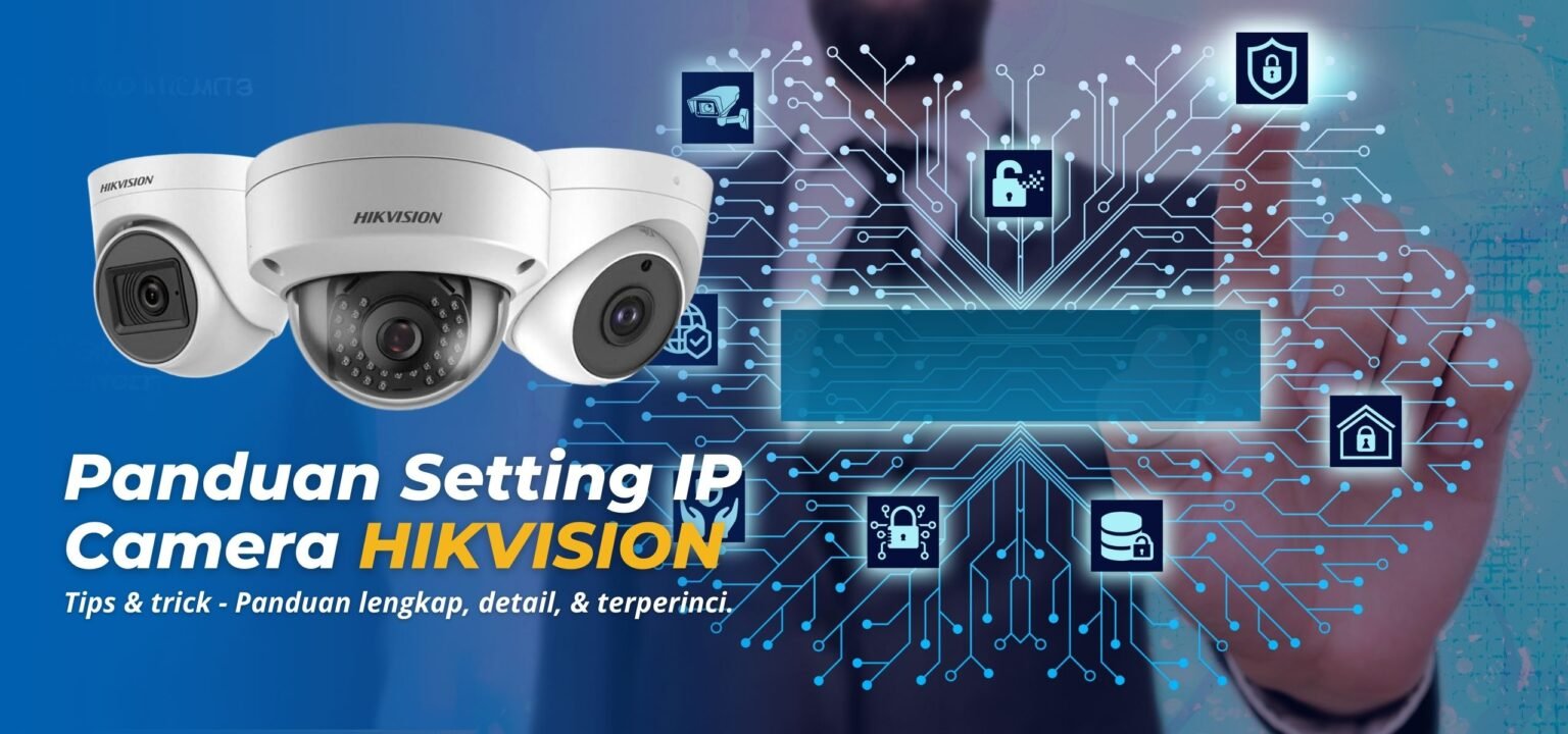 Panduan Setting IP Camera Hikvision - gudangcctv.id