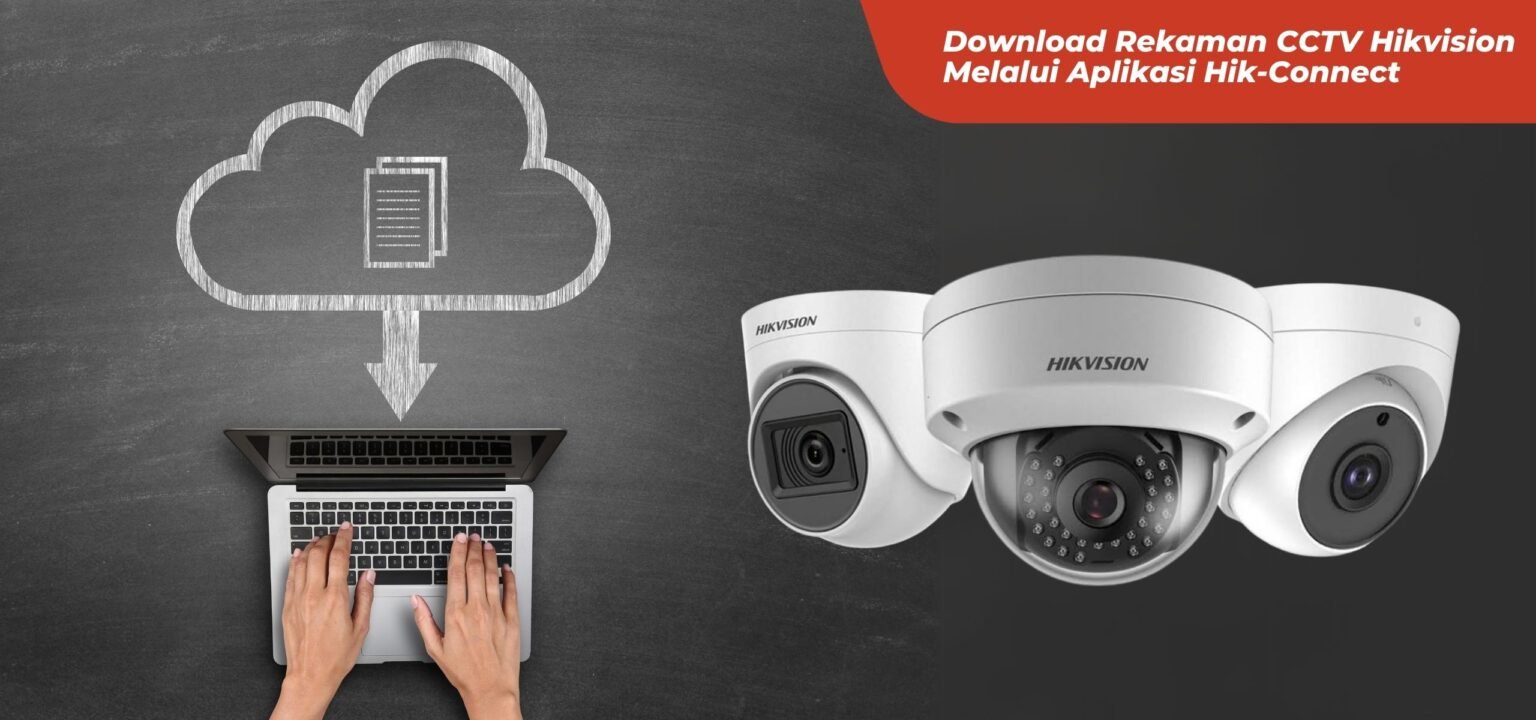 Download Rekaman CCTV Hikvision Melalui Aplikasi Hik-Connect ...